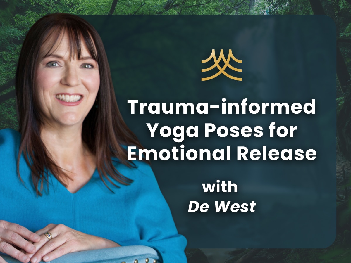 Trauma-informed Yoga Poses for Emotional Release | De West's Approach